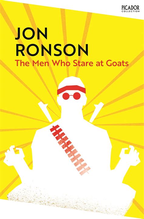 The Men Who Stare At Goats By Jon Ronson 152 Picador Collection 152