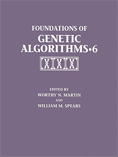 Foundations Of Genetic Algorithms 2001 Foga 6 The Morgan Kaufmann Series In Artificial