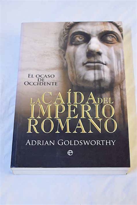 La Caída Del Imperio Romano El Ocaso De Occidente