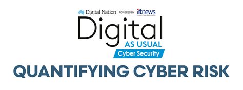 Digital As Usual Cyber Security Quantifying Cyber Risk Itnews