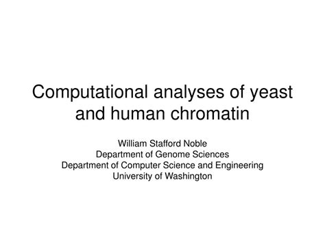 Ppt Computational Analyses Of Yeast And Human Chromatin Powerpoint