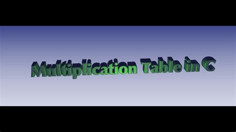 Multiplication Table In C Programming Youtube