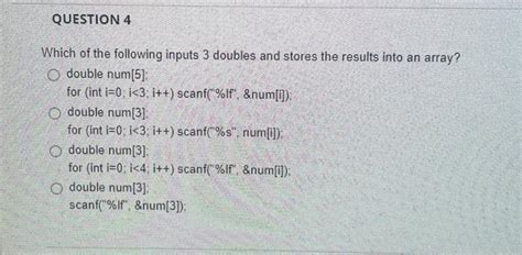 Solved Question 4 Which Of The Following Inputs 3 Doubles