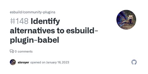 Identify Alternatives To Esbuild Plugin Babel · Issue 148 · Esbuild