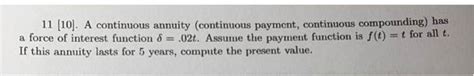 Solved A Continuous Annuity Continuous Payment Continuous Compounding 1 Answer