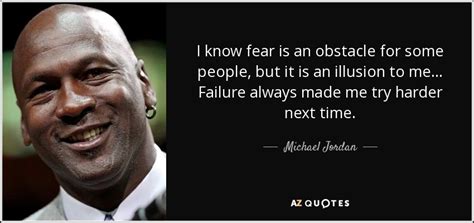 Michael Jordan Quote I Know Fear Is An Obstacle For Some People But