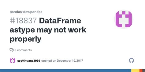 Dataframe Astype May Not Work Properly · Issue 18837 · Pandas Dev