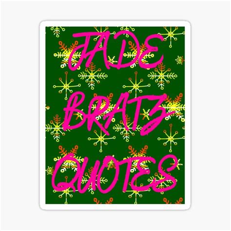 Jade Bratz Quotes T For Bratz Doll Funny Sticker For Sale By