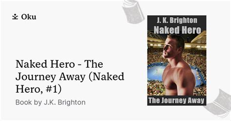 Naked Hero The Journey Away Naked Hero A Book By J K Brighton