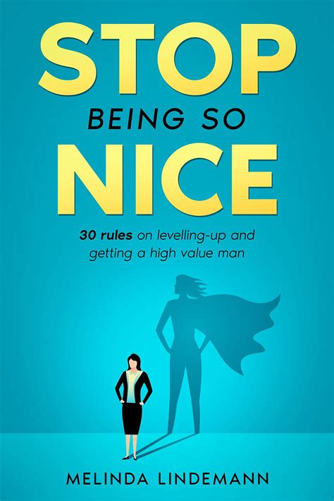 Stop Being So Nice: 30 rules on levelling-up and getting a high value ...