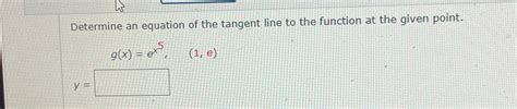 solved determine an equation of the tangent line to the