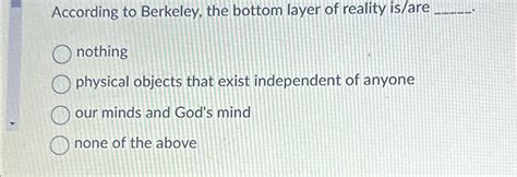 solved according to berkeley the bottom layer of reality