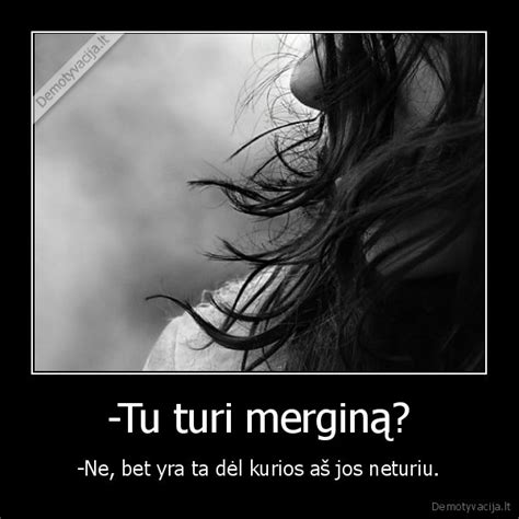 Tu Turi Merginą Demotyvacijalt