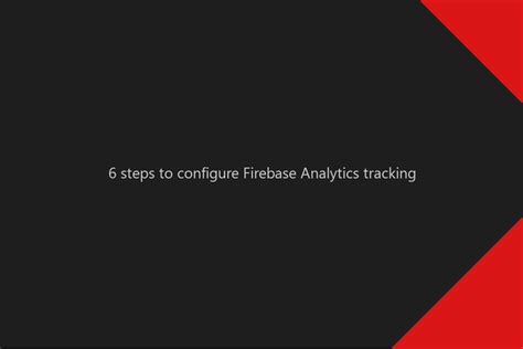 Steps To Configure Firebase Analytics Tracking