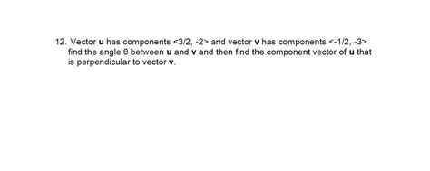 Solved 12. Vector u has components 3/2,−2> and vector v has | Chegg.com