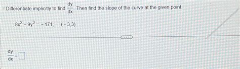 Solved Differentiate Implicitly To Find Dydx ﻿then Find The