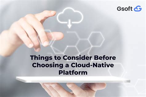 Important Things To Consider Before Choosing A Cloud Native Platform By Gsoft Cloud Mar