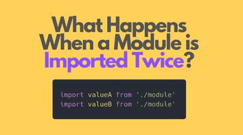 What Happens When A Module Is Imported Twice