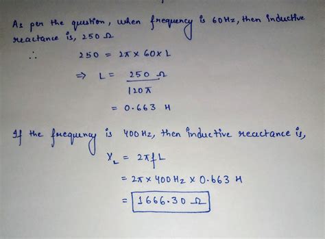Solved An Inductor Has An Inductive Reactance Of 250 When Connected