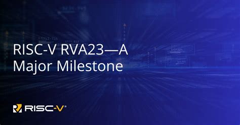 Risc V Rva23—a Major Milestone Risc V International