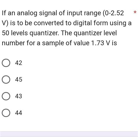 If An Analog Signal Of Input Range 0 252 V Is To
