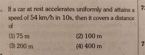 If A Car At Rest Accelerates Uniformly And Attains A Speed Of 54 Mathrm{