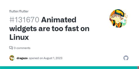 Animated Widgets Are Too Fast On Linux · Issue 131670 · Flutter