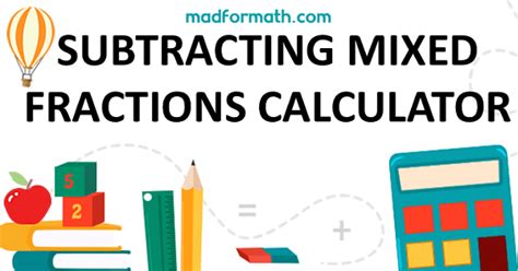 SUBTRACTING MIXED FRACTIONS CALCULATOR