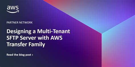 Designing A Multi Tenant SFTP Server With AWS Transfer Family AWS Partner Network APN Blog