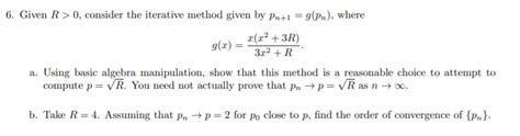 Solved 6 Given R 0 Consider The Iterative Method Given