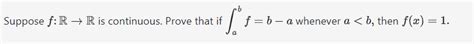 solved suppose f r→r is continuous prove that if ∫abf b−a