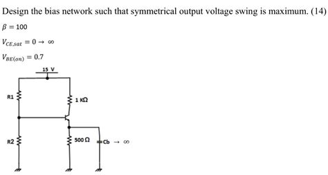 Solved Design The Bias Network Such That Symmetrical Output