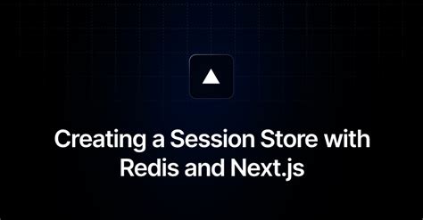 creating a session store with redis and next js