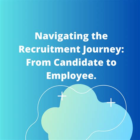 Navigating The Recruitment Journey From Candidate To Employee
