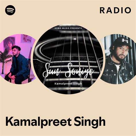 Kamalpreet Singh Radio Playlist By Spotify Spotify