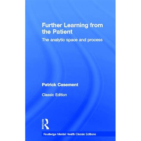 Further Learning From The Patient De Patrick Casement Emag Ro