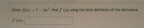 solved given f x 7−4x2 find f′ x using the limit