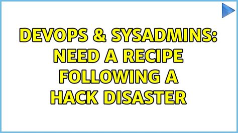 Devops And Sysadmins Need A Recipe Following A Hack Disaster 3