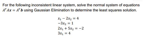 Solved For The Following Inconsistent Linear System Solve