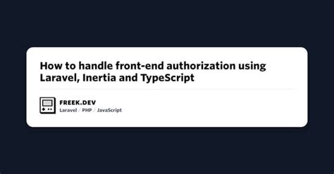 How To Handle Front End Authorization Using Laravel Inertia And