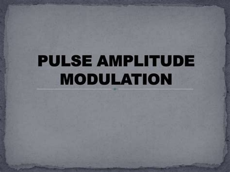 Pulse Amplitude Modulation Pam Pptx
