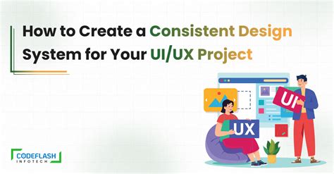 How To Creating A Consistent Design System For Your Uiux Project
