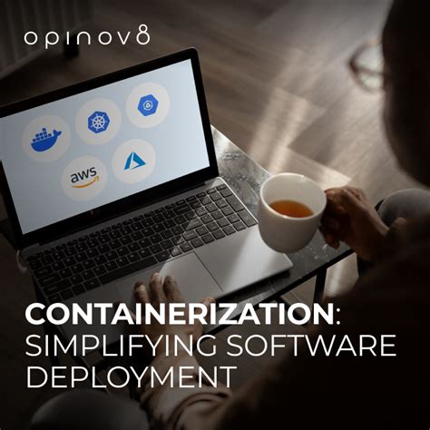 containerization simplifying software deployment opinov8