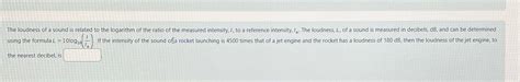 Solved The Loudness Of A Sound Is Related To The Logarithm