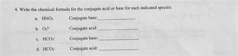 Solved 4 Write The Chemical Formula For The Conjugate Acid