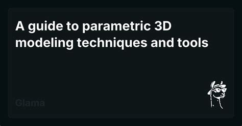 A guide to parametric 3D modeling techniques and tools | Glama