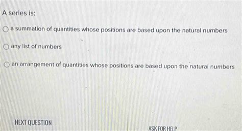 Solved A Series Is A Summation Of Quantities Whose Positions Are Based Upon The Natural