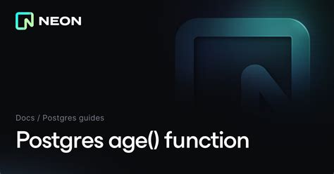 Postgres Age Function Neon Docs
