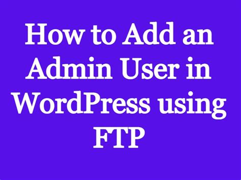 How To Add An Admin User In Wordpress Using Ftp Oixiesoft