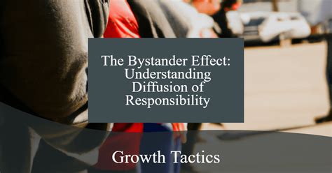 The Bystander Effect Understanding Diffusion Of Responsibility The Bystander Effect Understanding Diffusion Of Responsibility